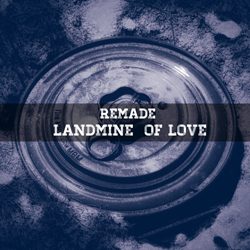 Remade – Landmine Of Love [EP] (Self Financed) - Greek Rebels
