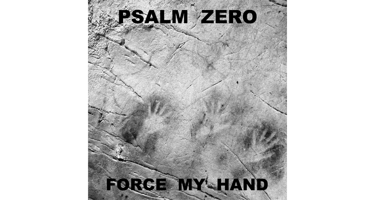 Psalm Zero - Force My Hand [7’’ EP] (Last Things) - Greek Rebels