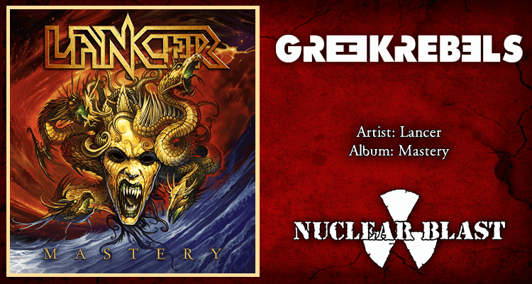 Lancer – Mastery (Nuclear Blast) - Greek Rebels