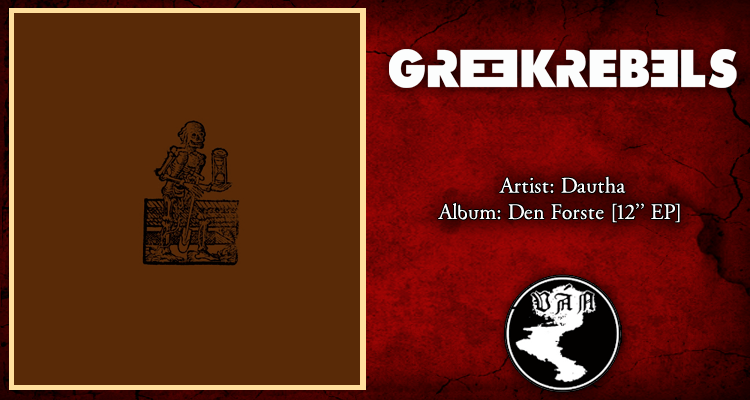 Dautha - Den Förste [12’’ EP] (Vàn) - Greek Rebels