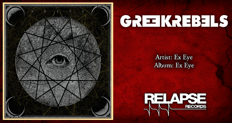 Ex Eye – Ex Eye (Relapse) - Greek Rebels