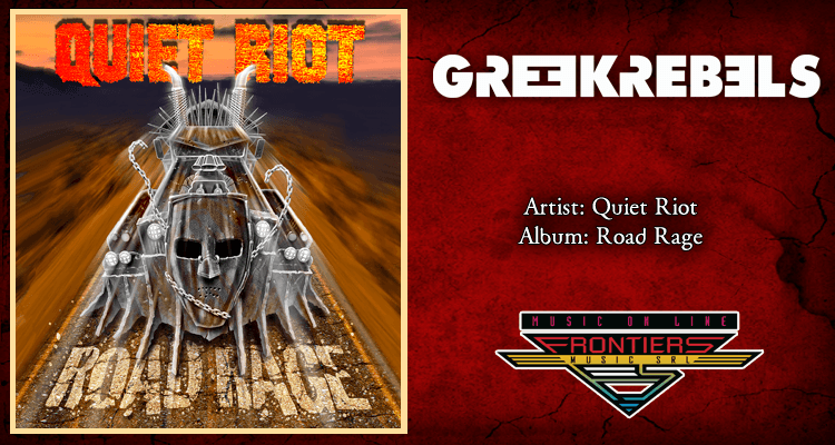 Quiet Riot – Road Rage (Frontiers) - Greek Rebels