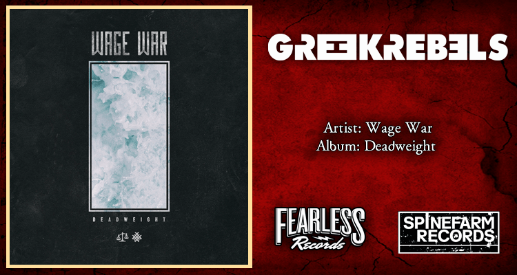 Wage War – Deadweight (Fearless/Spinefarm) - Greek Rebels