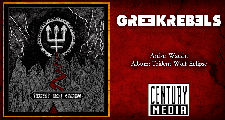 Watain – Trident Wolf Eclipse (Century Media) - Greek Rebels