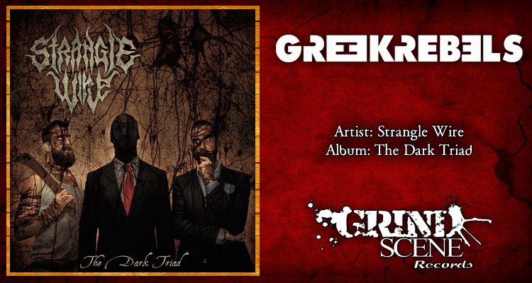 Strangle Wire – The Dark Triad (Grindscene) - Greek Rebels