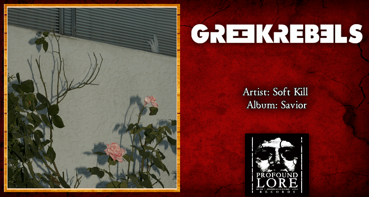 Soft Kill – Savior (Profound Lore) - Greek Rebels
