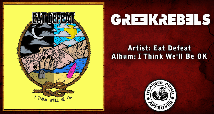 Eat Defeat - I Think We'll Be OK (Bearded Punk) - Greek Rebels