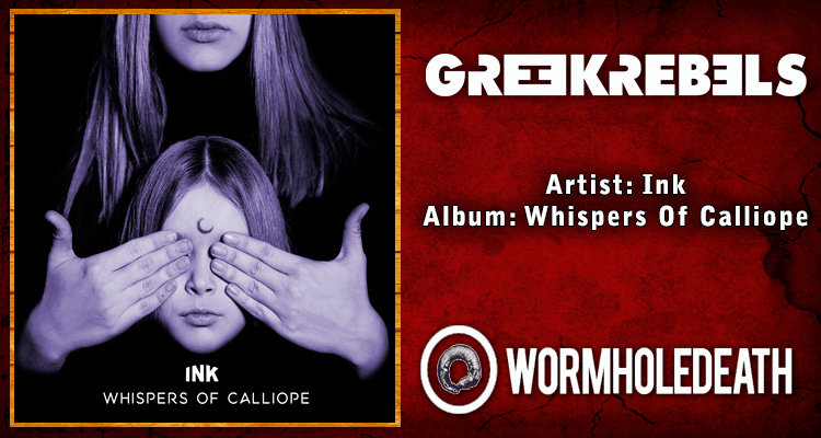INK – Whispers Of Calliope (Wormhole Death) - Greek Rebels