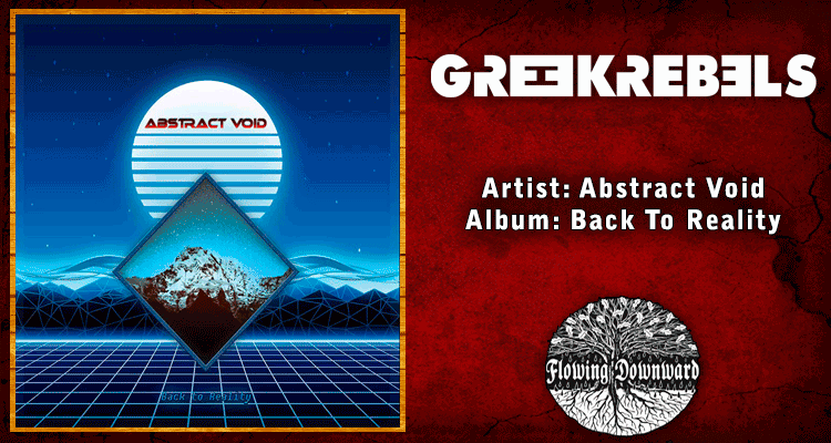 Abstract Void – Back To Reality (Flowing Downward) - Greek Rebels