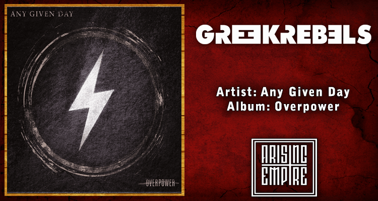 Any Given Day – Overpower (Arising Empire) - Greek Rebels