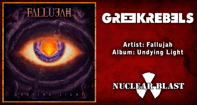 Fallujah - Undying Light (Nuclear Blast) - Greek Rebels