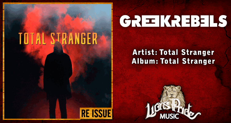 Total Stranger – Total Stranger [Re Issue] (Lion’s Pride) - Greek Rebels