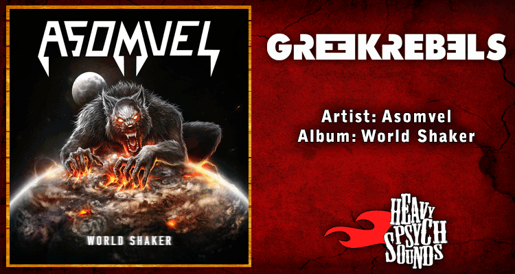 Asomvel – World Shaker (Heavy Psych Sounds) - Greek Rebels
