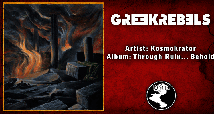 Kosmokrator – Through Ruin… Behold (Ván Records) - Greek Rebels