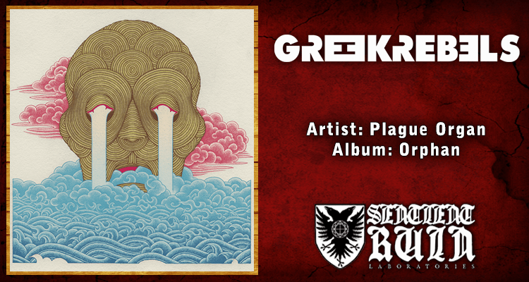 Plague Organ – Orphan (Sentient Ruin Laboratories) - Greek Rebels