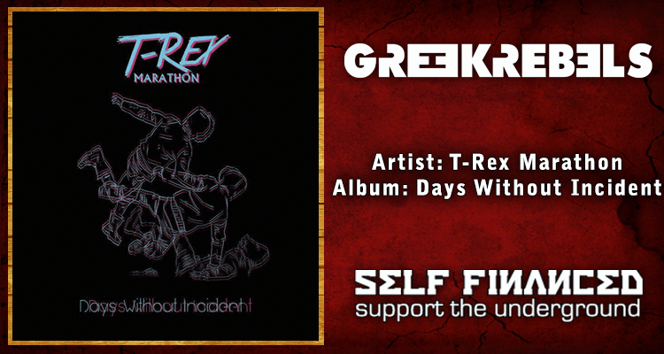 T-Rex Marathon – Days Without Incident (Self-Financed) - Greek Rebels