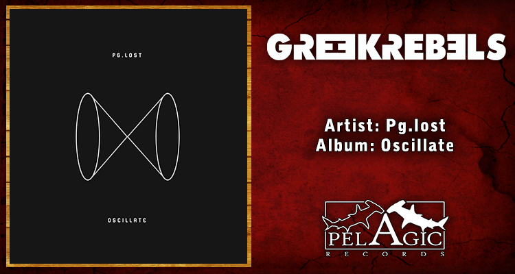 Pg.lost – Oscillate (Pelagic) - Greek Rebels