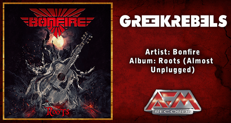 Bonfire – Roots (Almost Unplugged) (AFM) - Greek Rebels