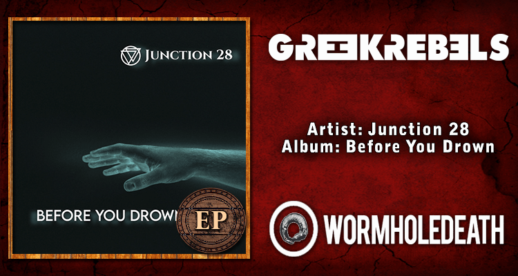 Junction 28 – Before You Drown [EP] (Wormhole Death) - Greek Rebels