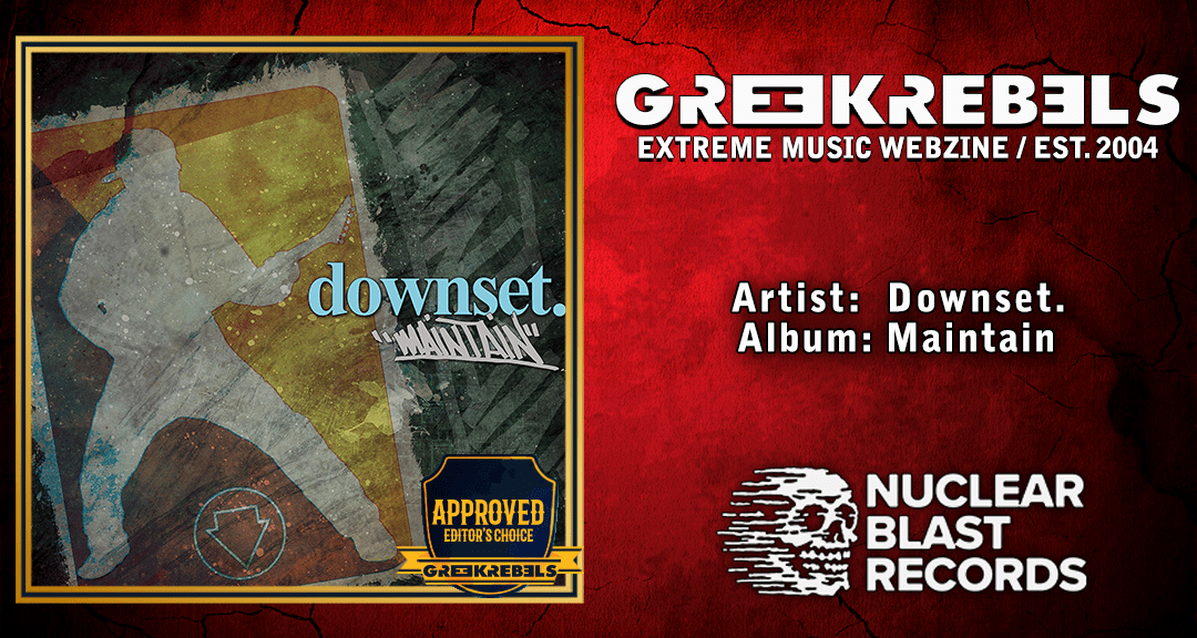 Downset. – Maintain (Nuclear Blast) - Greek Rebels