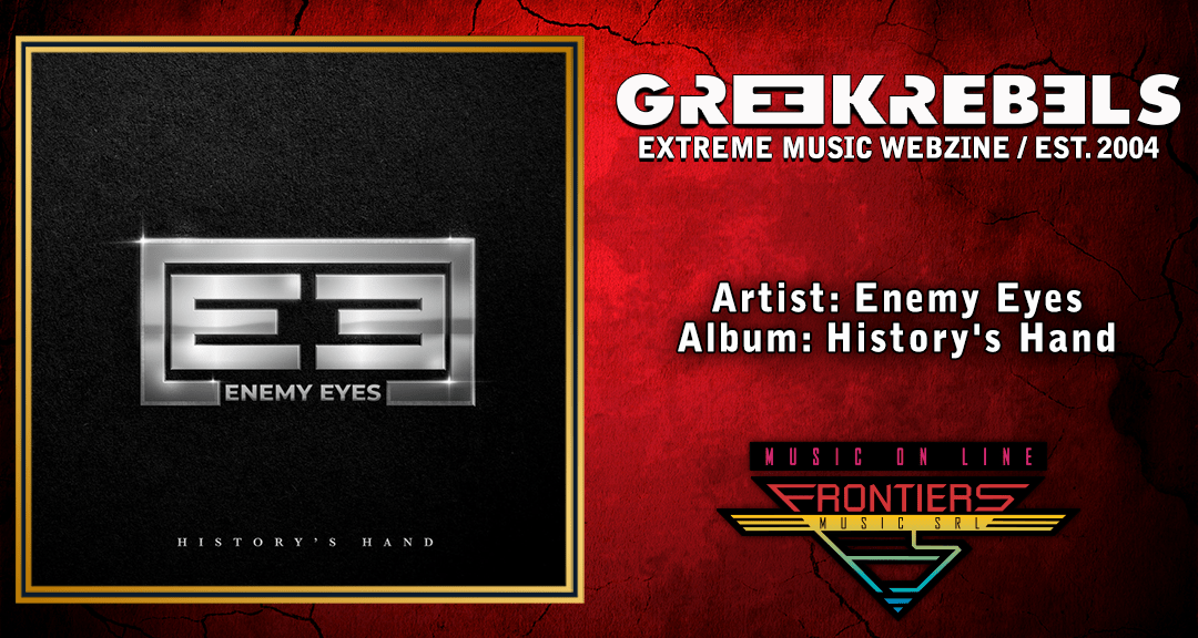 Enemy Eyes – History’s Hand (Frontiers Music) - Greek Rebels