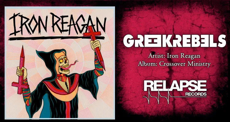 Iron Reagan – Crossover Ministry (Relapse) - Greek Rebels