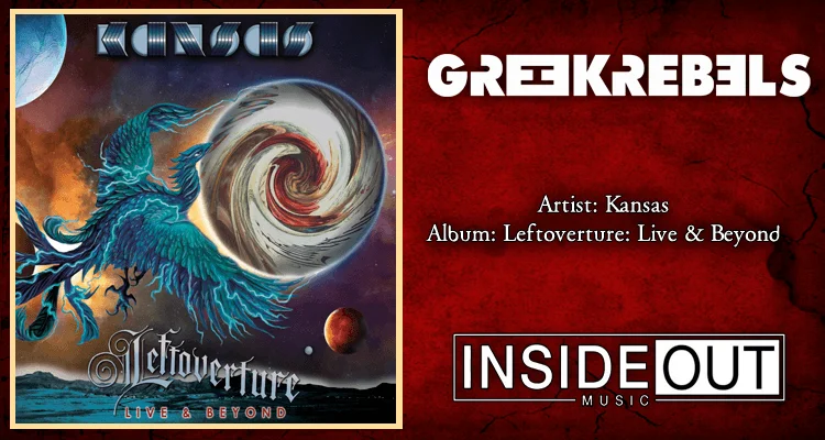 Kansas – Leftoverture: Live & Beyond (Inside Out Music) - Greek Rebels