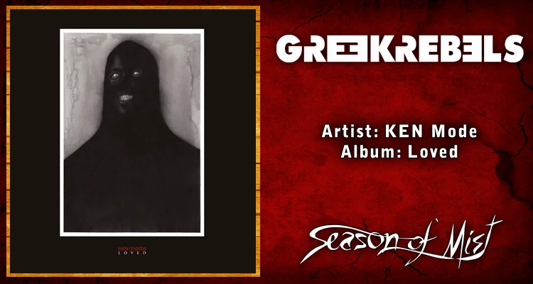 KEN Mode – Loved (Season Of Mist) - Greek Rebels