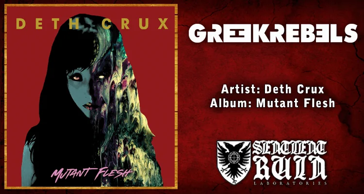 Deth Crux – Mutant Flesh (Sentient Ruin Laboratories) - Greek Rebels