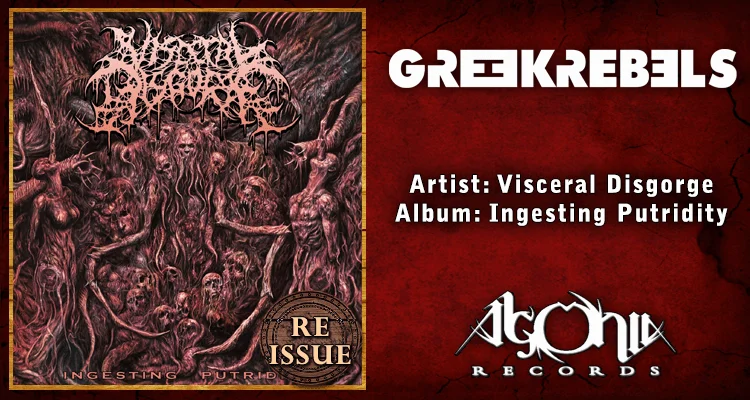 Visceral Disgorge – Ingesting Putridity [Re-Issue] (Agonia) - Greek Rebels